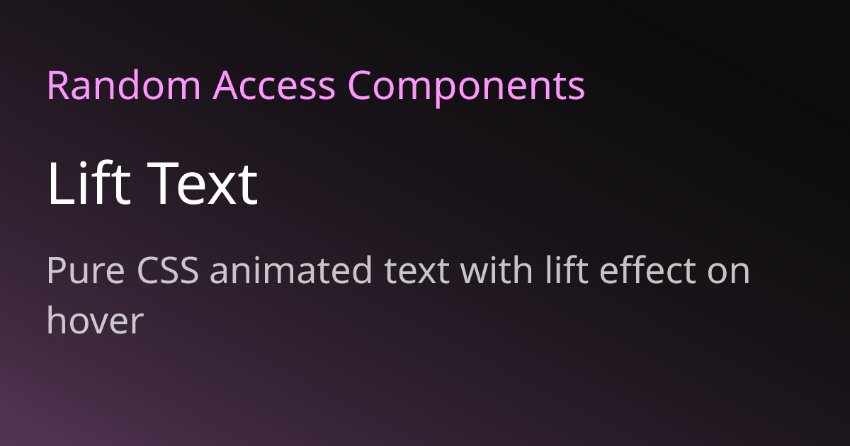 Lift Text | Random Access Components